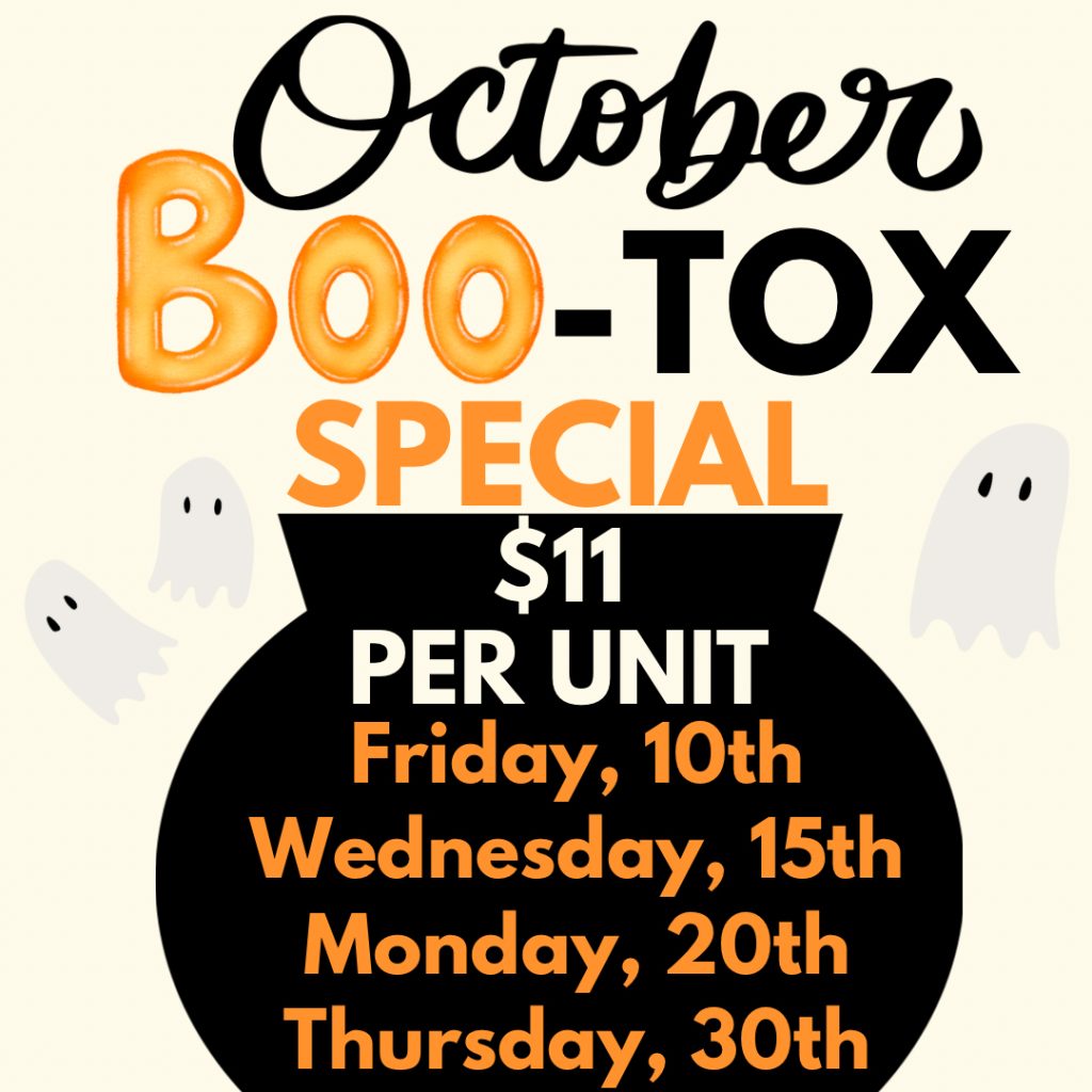 October Boo-Tox Special. $11 Per Unit. Wednesday, October 15th, 2025 ...